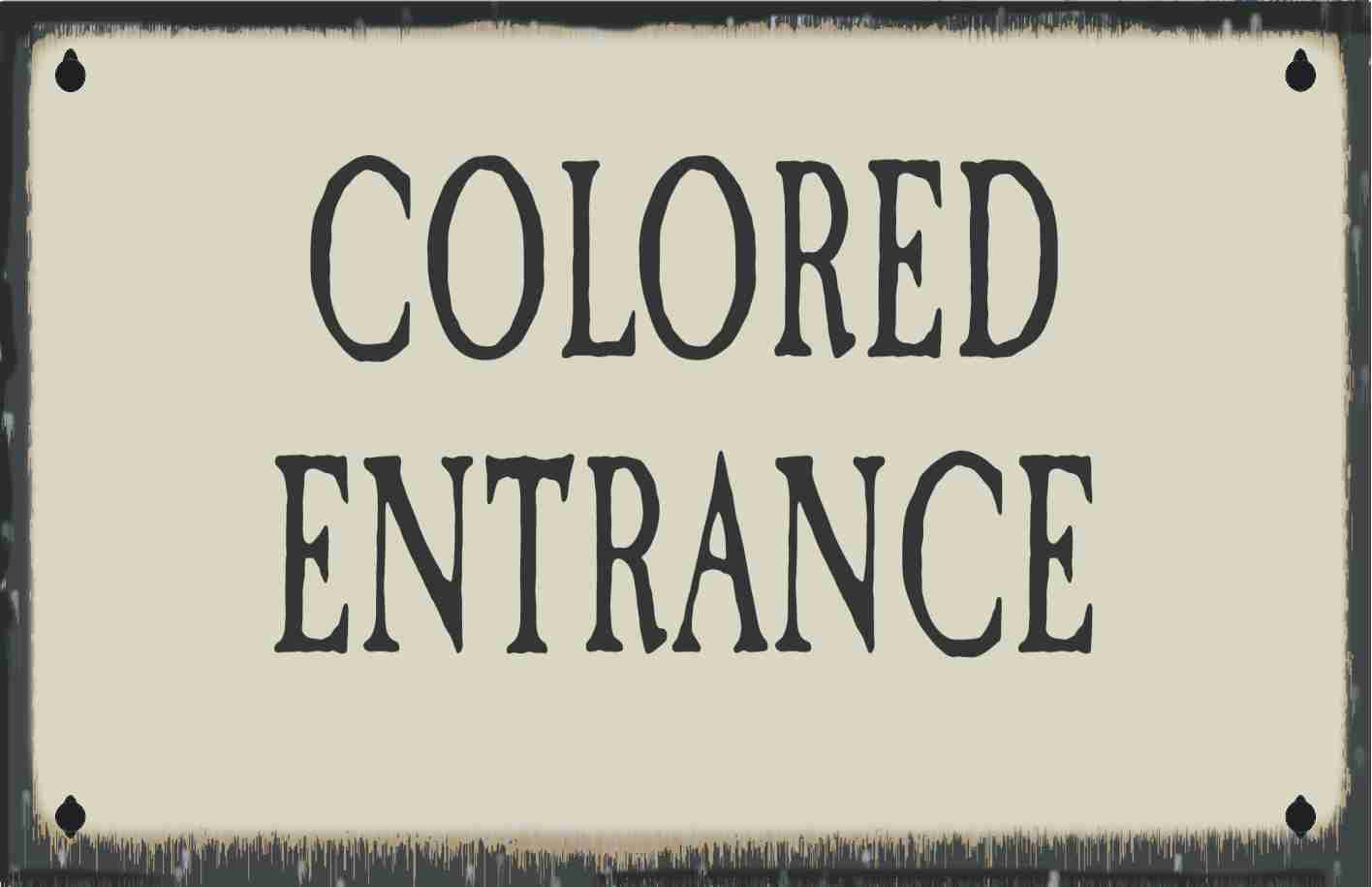 Colored Entrance | Dobson Products | Segregation Sign | Jim Crow Sign