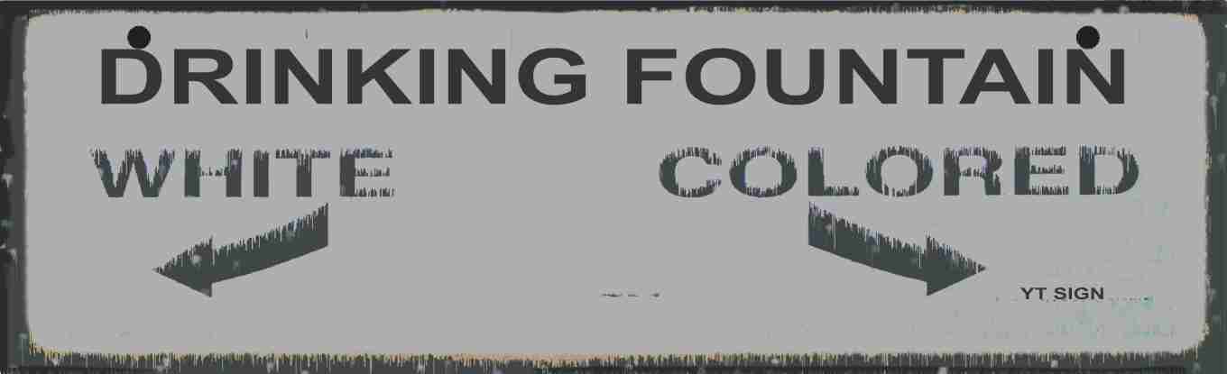 Drinking Fountain | Dobson Products | Segregation Sign | Jim Crow Sign
